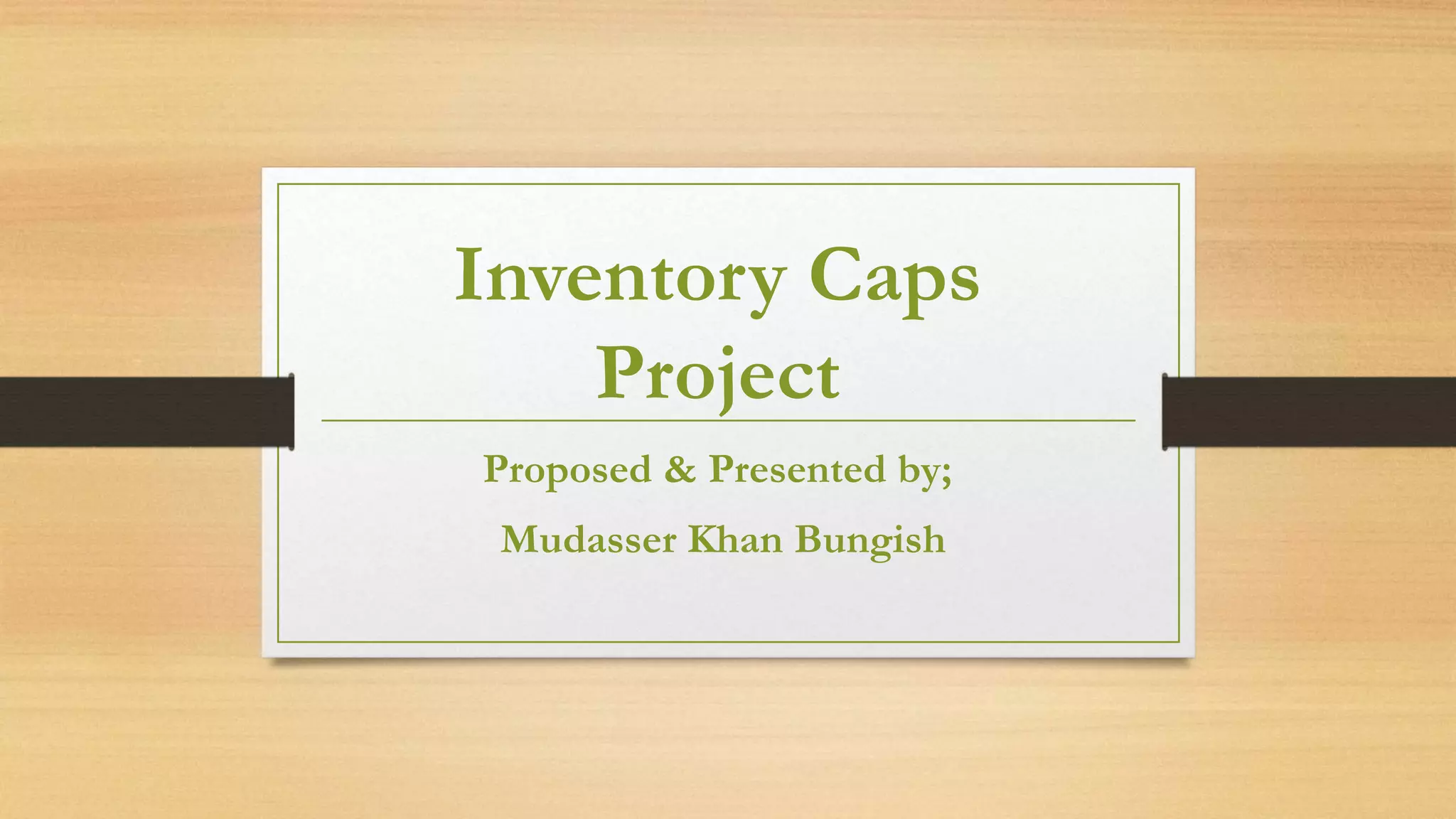 Inventory Caps Project | PPT