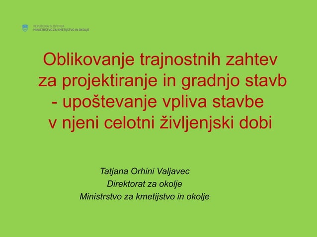 Tatjana Orhini Valjavec, MKO: Oblikovanje trajnostnih zahtev za projektiranje in gradnjo stavb ...