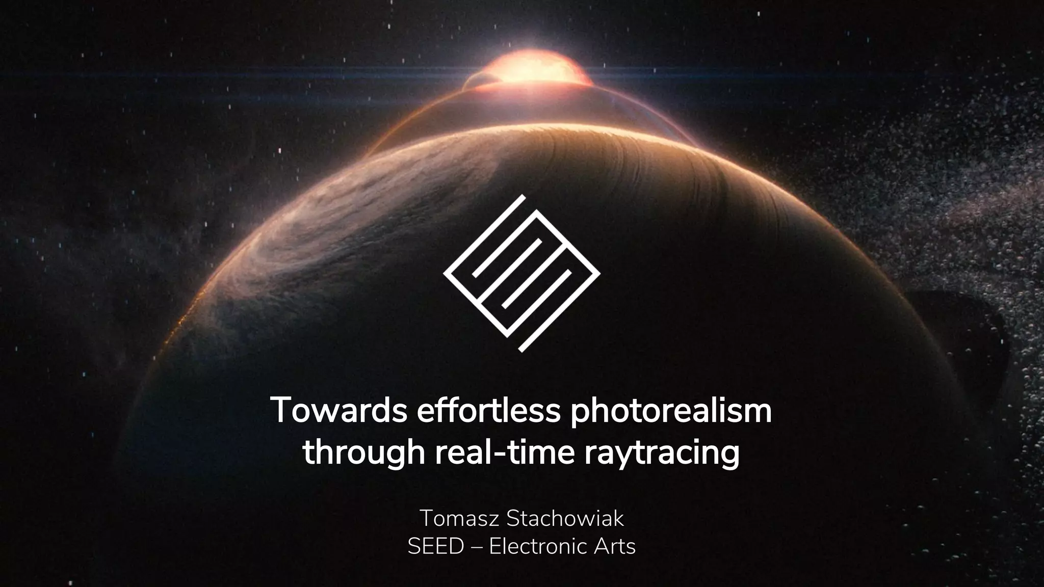CEDEC 2018 - Towards Effortless Photorealism Through Real-Time Raytracing | PPT