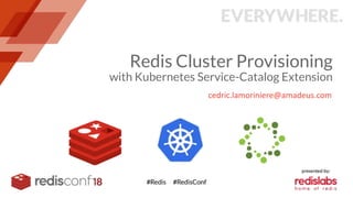RedisConf18 - Redis Cluster Provisioning with Kubernetes Service ...