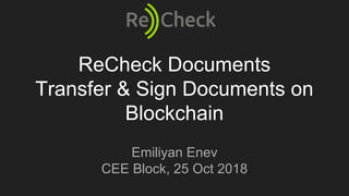 ReCheck Documents @ CEE Blocks Sofia 2018 | PPT
