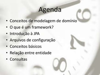 Mapeamento Objeto-Relacional com Java Persistence API | PPT