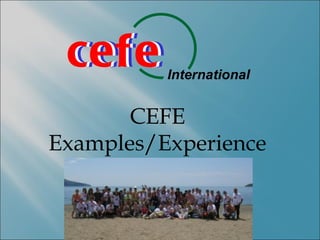 CEFE Experience from all over the world | PPT