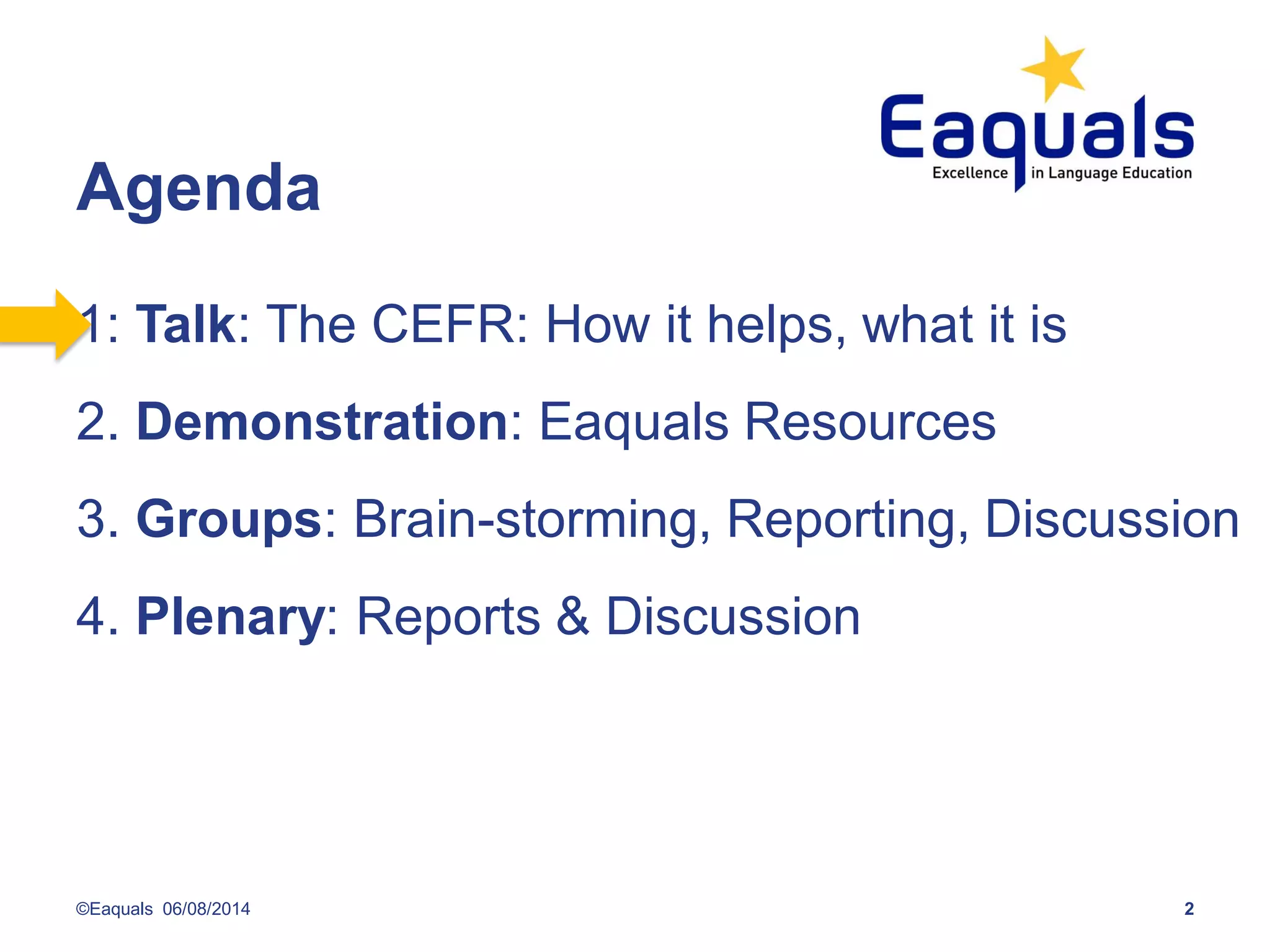 Curriculum, assessment & the CEFR: Exploiting Eaquals CEFR curriculum aids: teaching content and ...