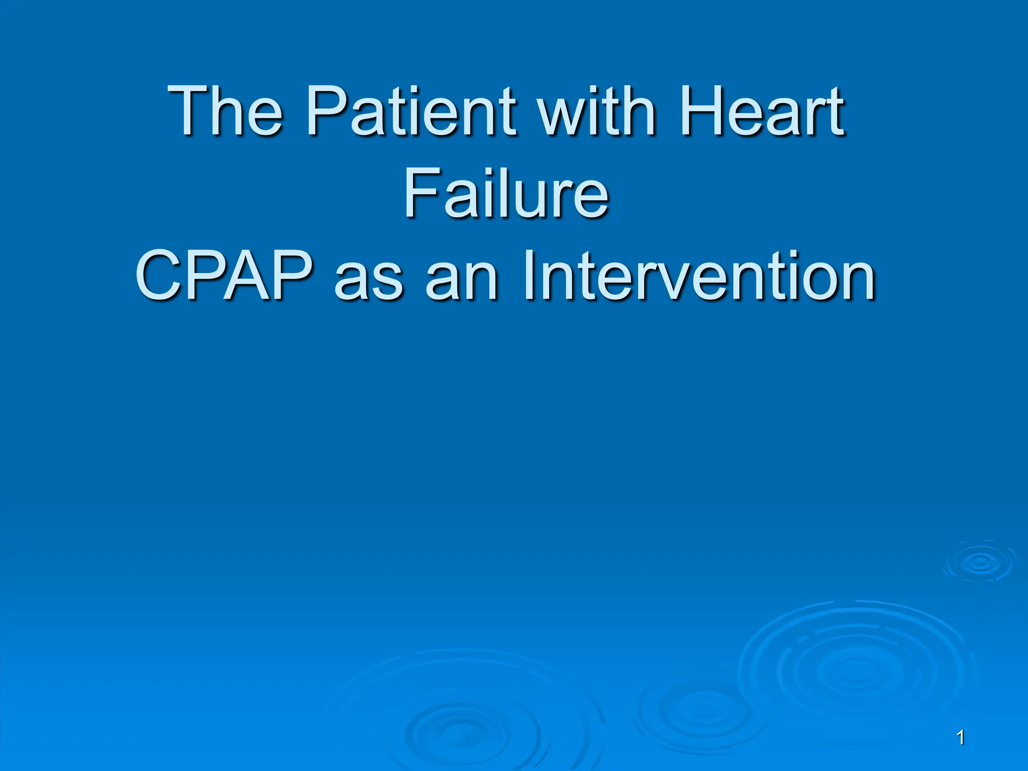 The Cardiac Failure by CPAP intervention | PPT