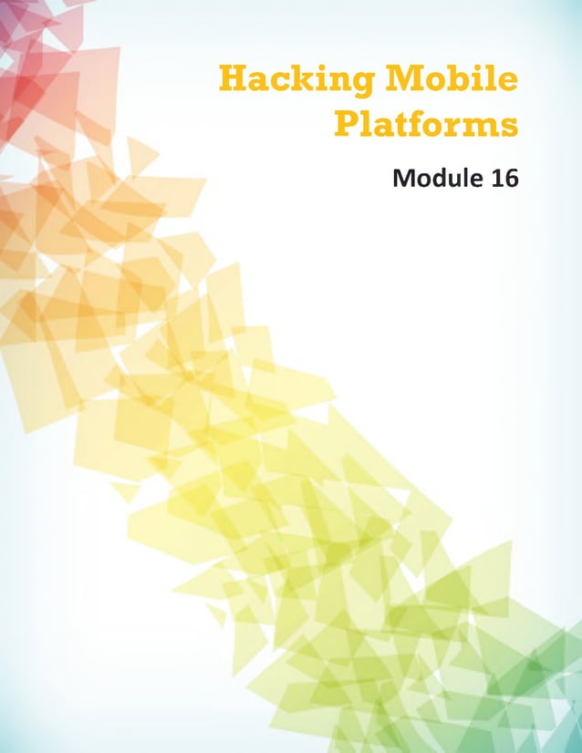 Ce hv8 module 16 hacking mobile platforms | PDF