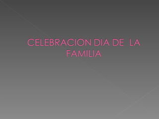 Celebracion dia de la familia | PPT