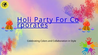 An Unforgettable Holi Party For Corporates | PPTX