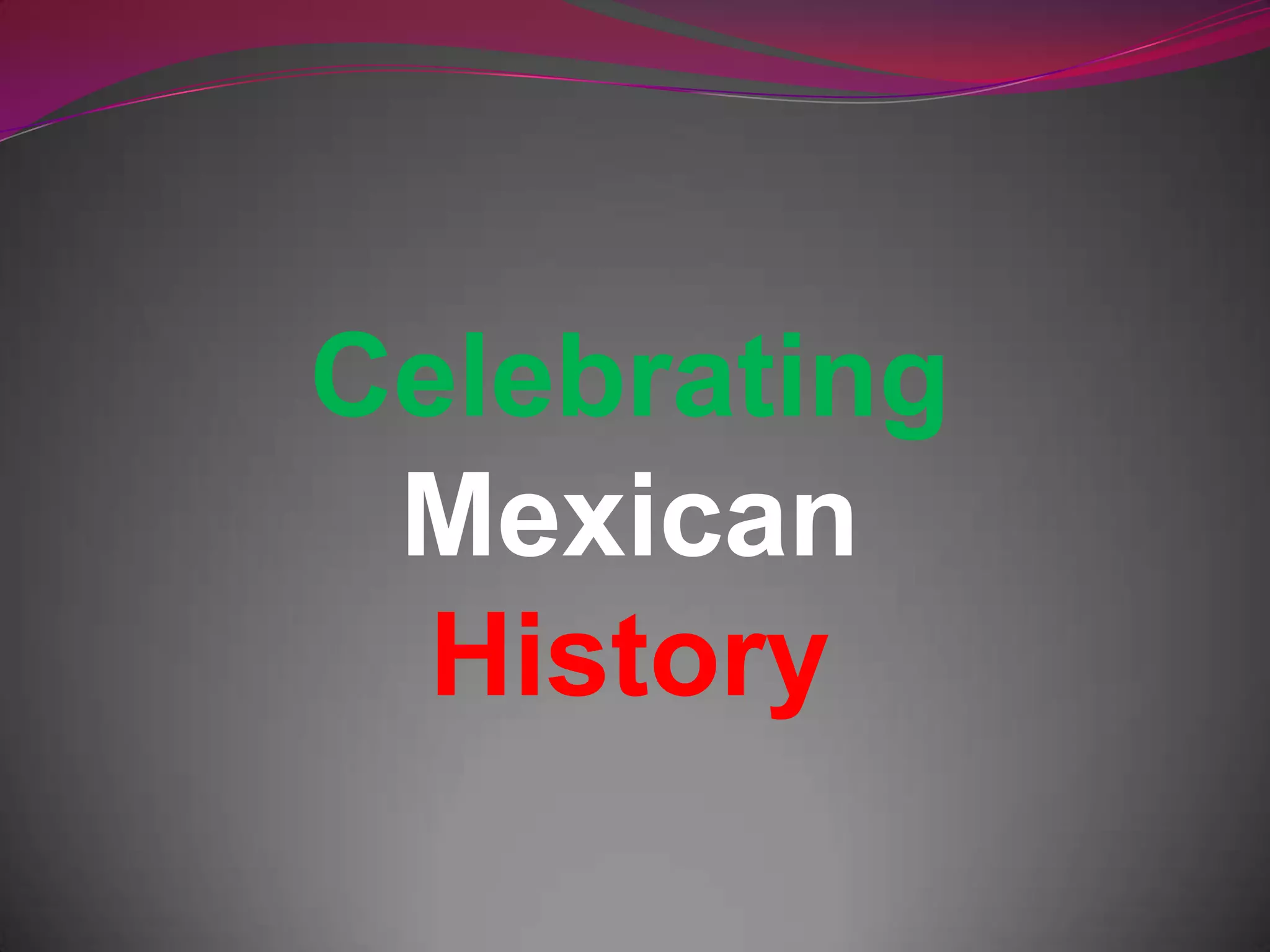 Celebrating Mexican History | PPT