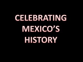 Celebrating Mexicos History | PPTX