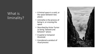 Liminality and liminal spaces | PPTX