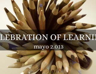 Celebration of Learning 2013 Grade 7.ppt