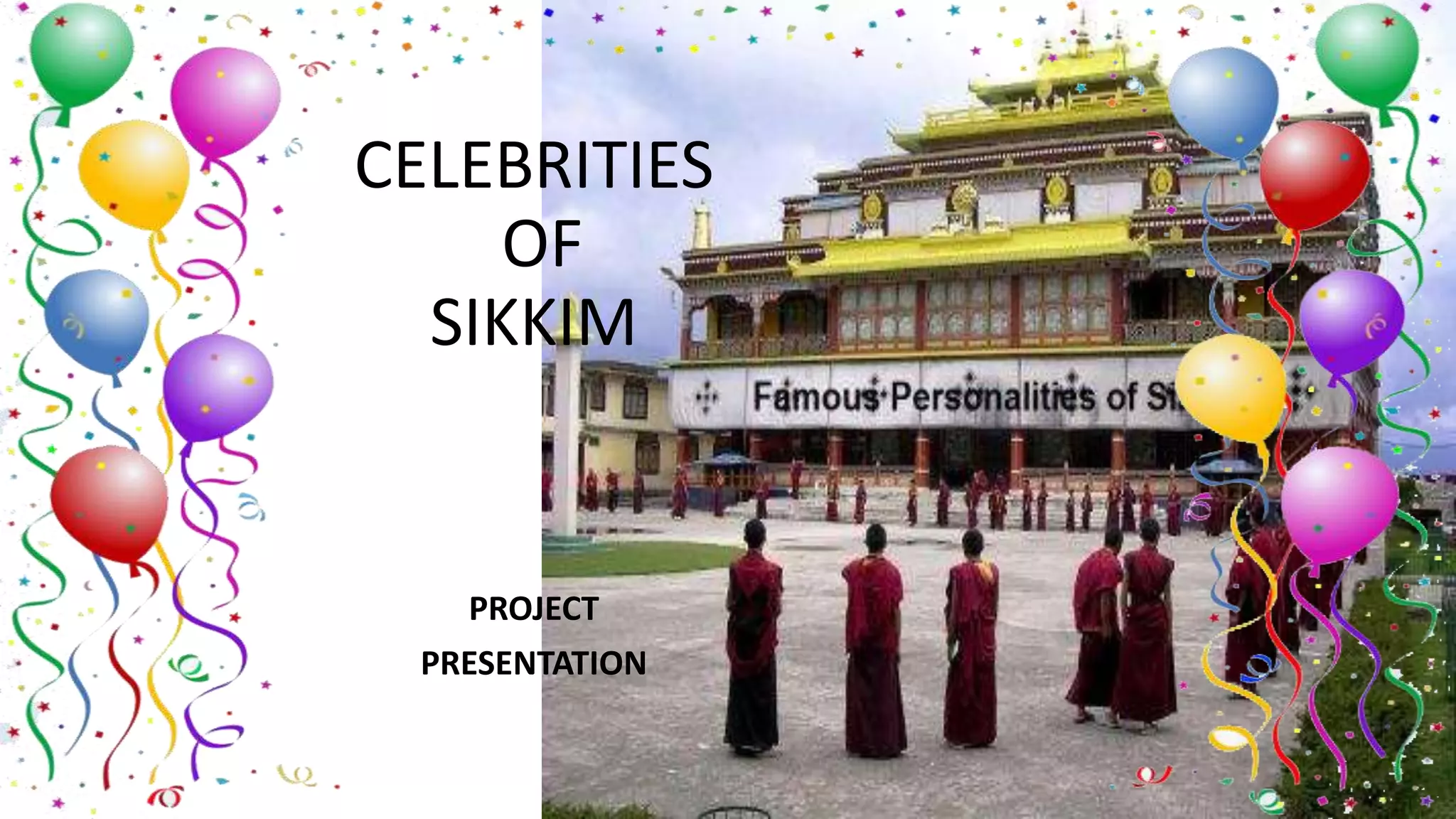 Celebrities of sikkim (Project file) | PPTX