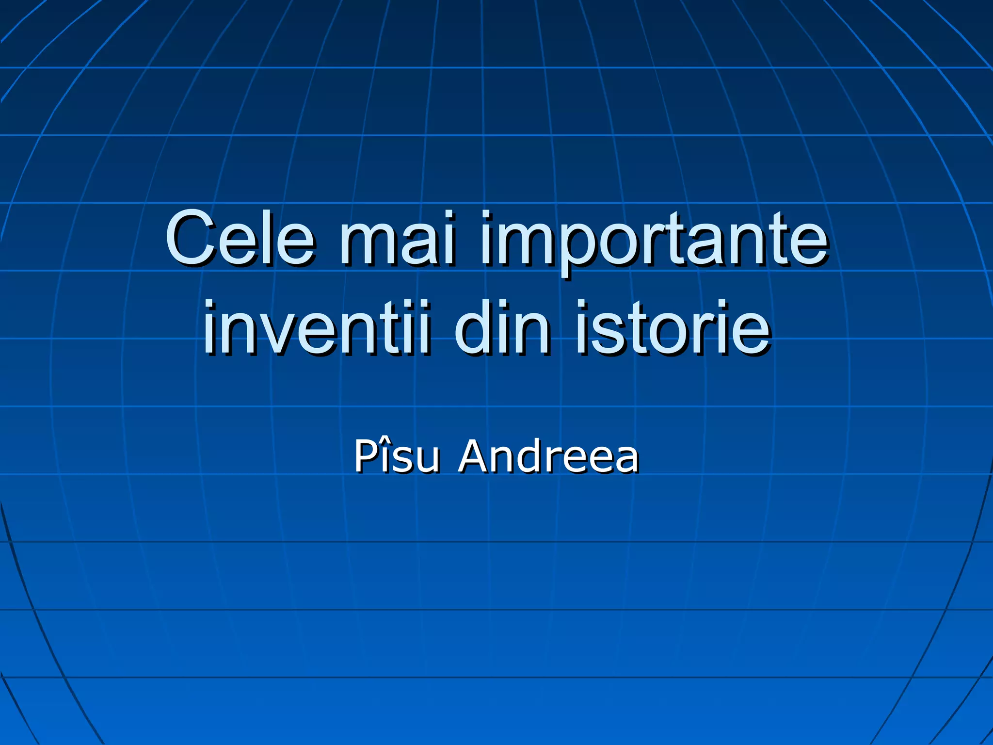 Cele mai importante inventii din istorie | PPT