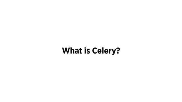 Scaling up task processing with Celery | PPT