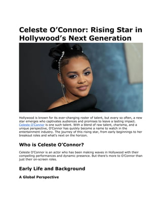 Celeste O’Connor_ Rising Star in Hollywood’s Next Generation.docx