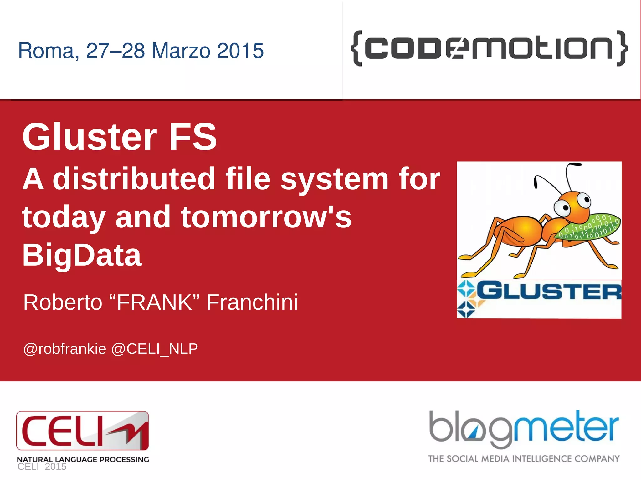 Gluster FS a filesistem for Big Data | Roberto Franchini - Codemotion Rome 2015 | PPT | Free ...