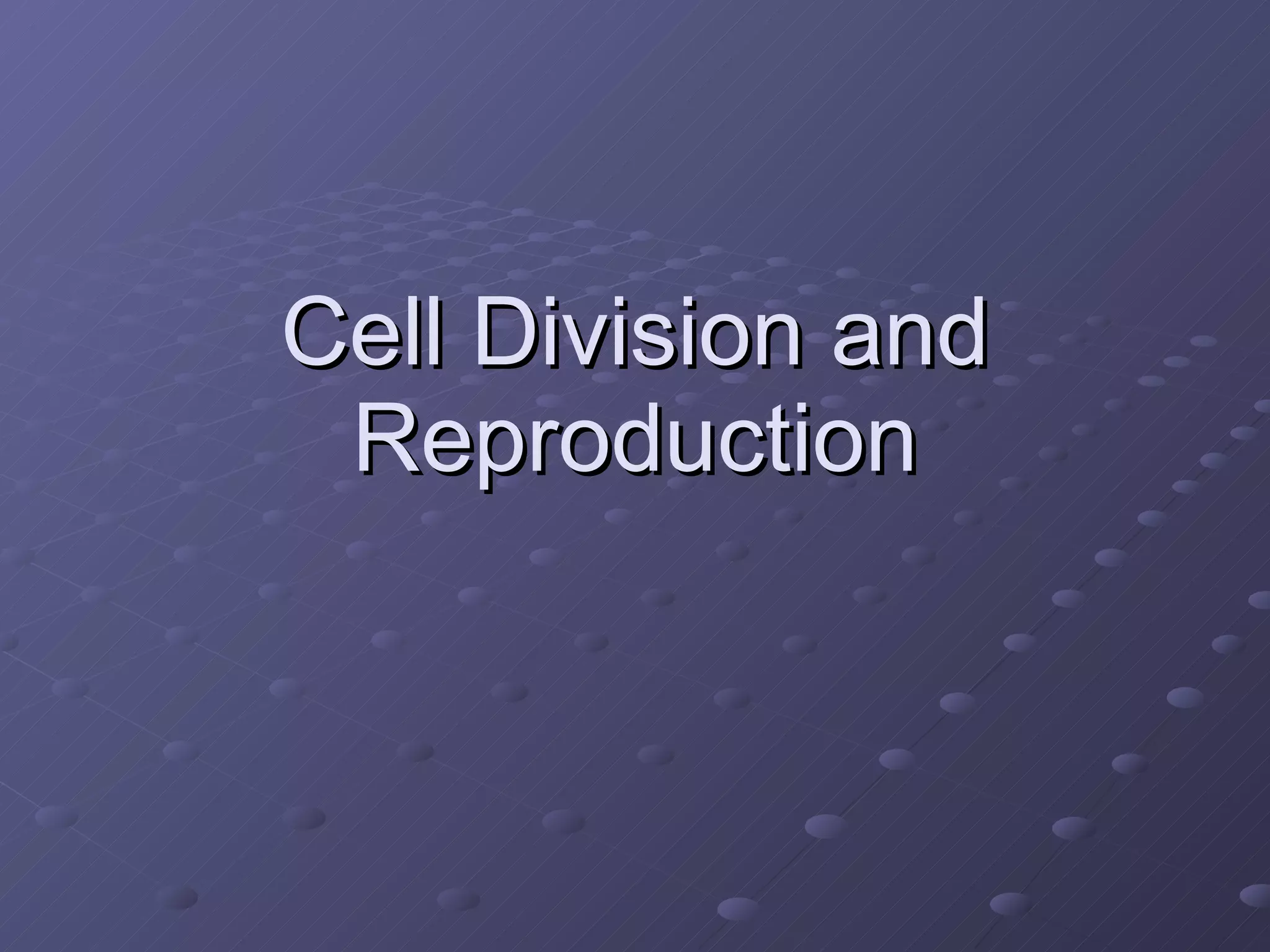 Cell Division And Reproduction | PPT