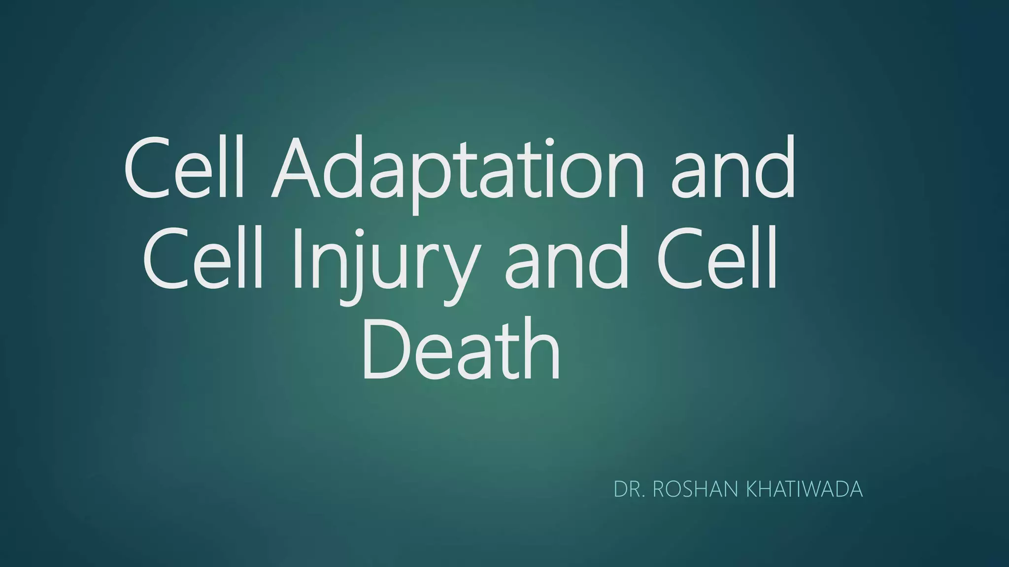 Cell adaptation & Cell injury and Cell death | PPTX
