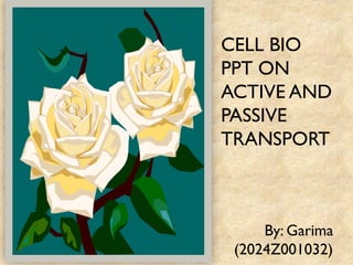 CELL BIO PPT ON ACTIVE AND PASSIVE TRANSPORT | PPTX