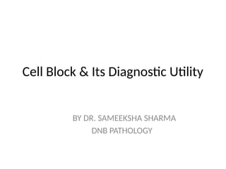 CELL BLOCK and its diagnostic utility in histopathology | PPT