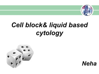 Cell block and liquid based cytology | PPTX