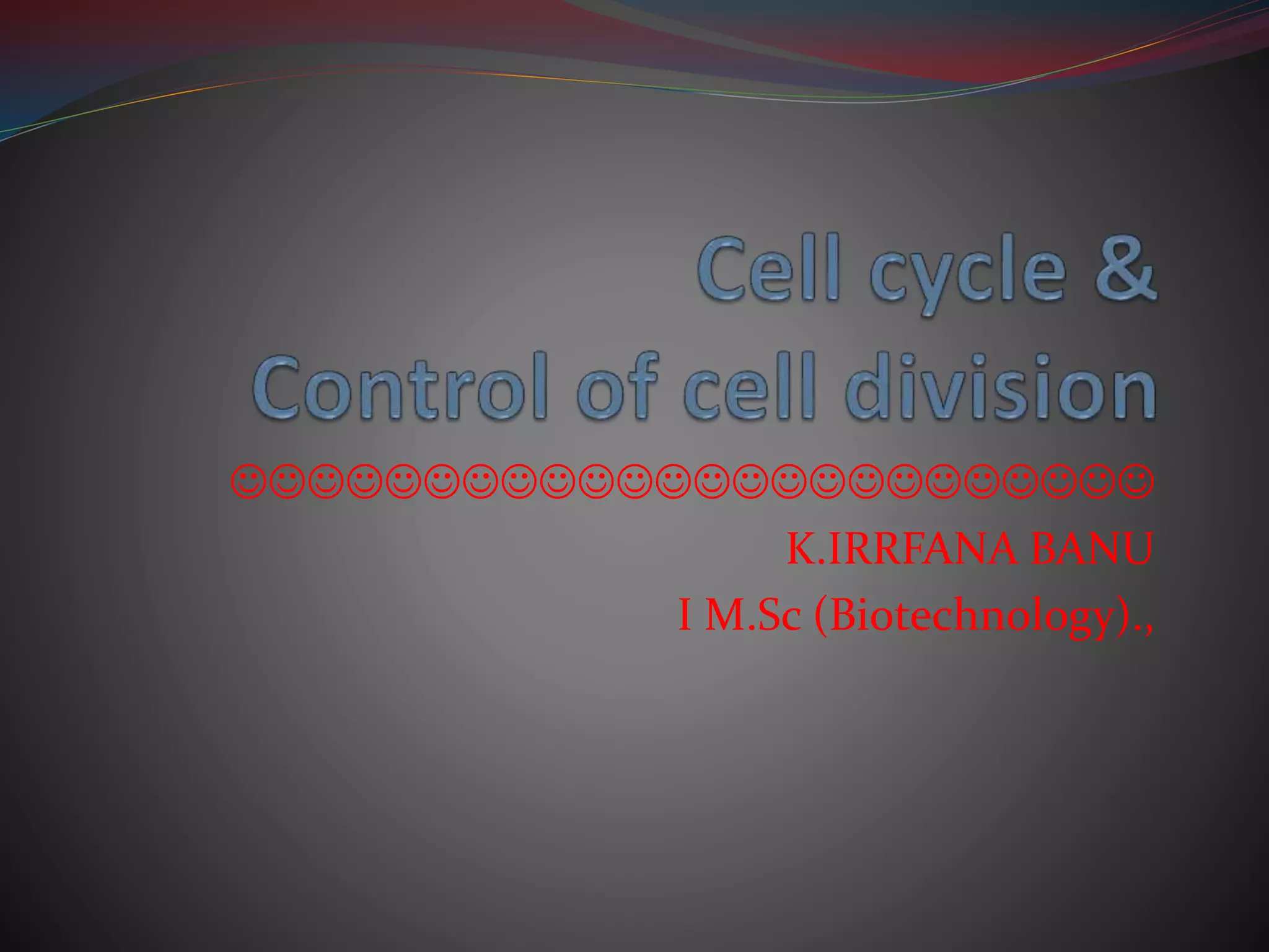 Cell cycle and control of cell division. | PPTX