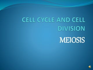 CELL CYCLE AND CELL DIVISION meiosis.pptx