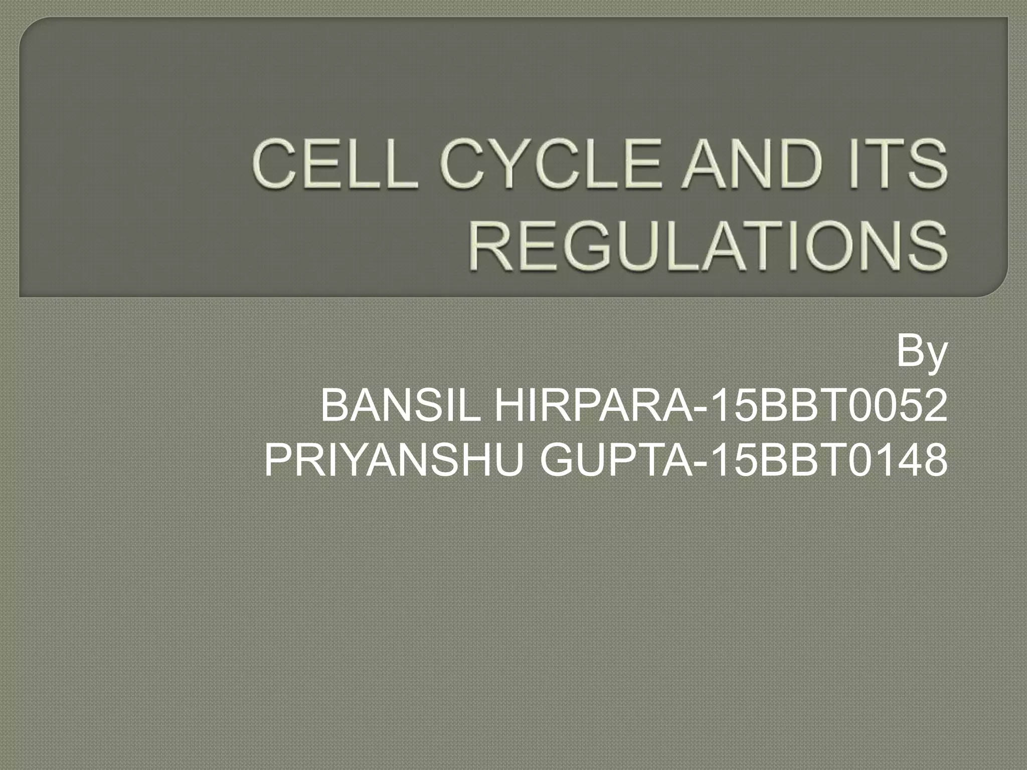 Cell cycle and its regulation | PPTX