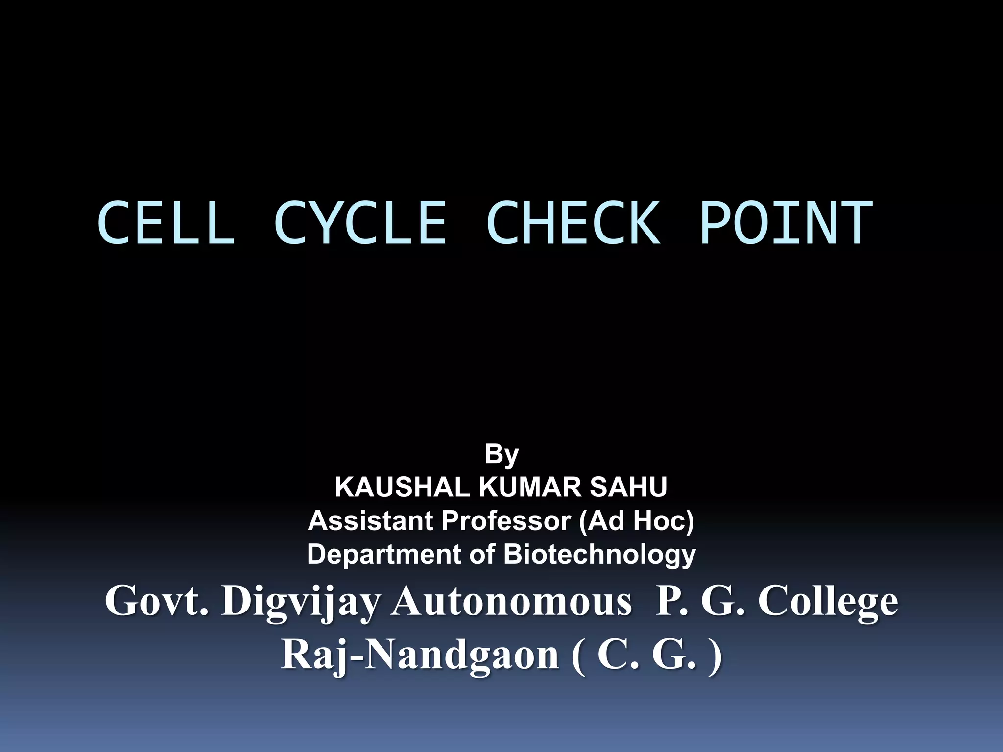 Cell cycle check point By KK Sahu Sir | PPT | Biological Sciences | Science