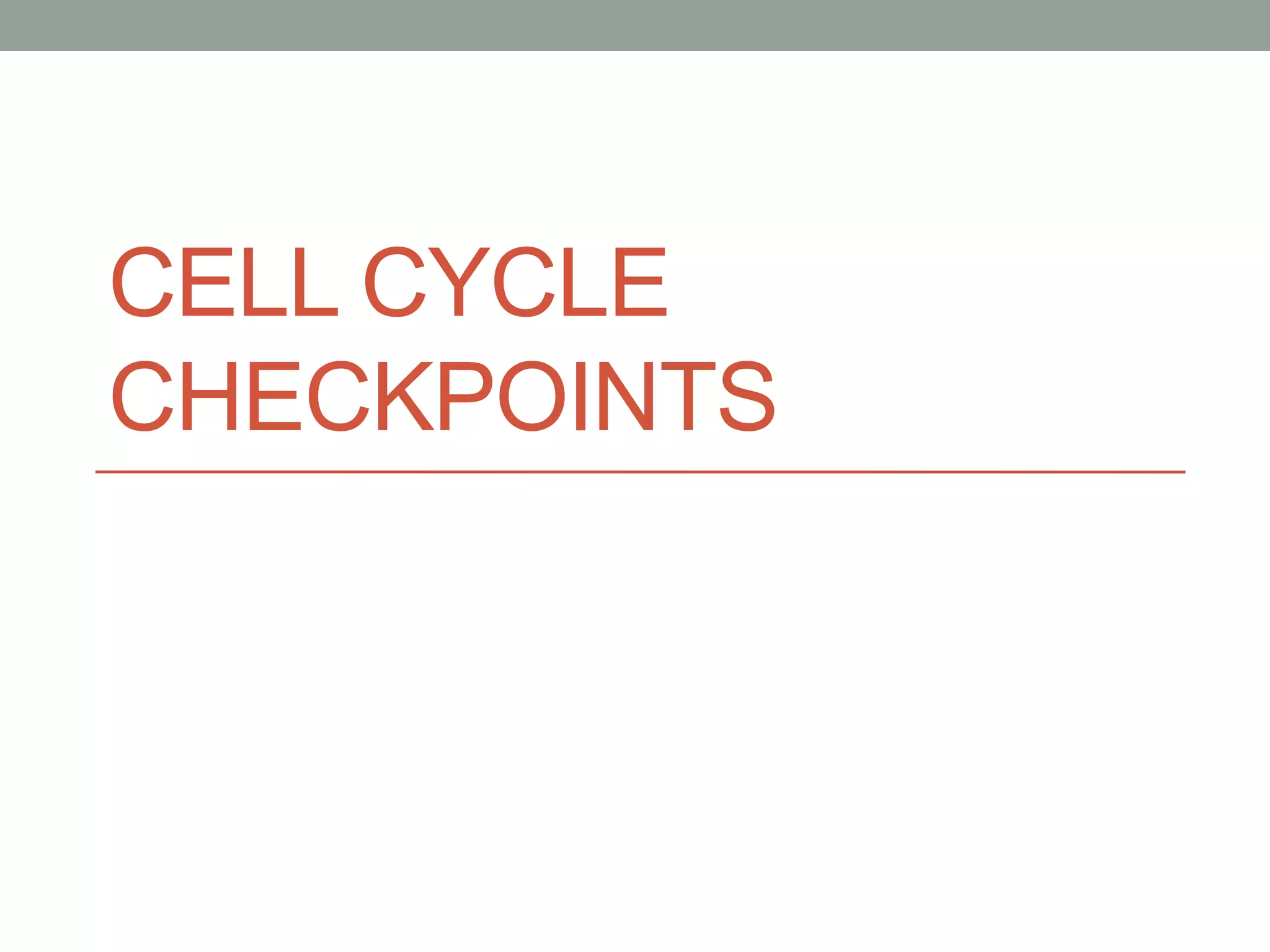 Cell cycle checkpoints and Regulation | PPTX