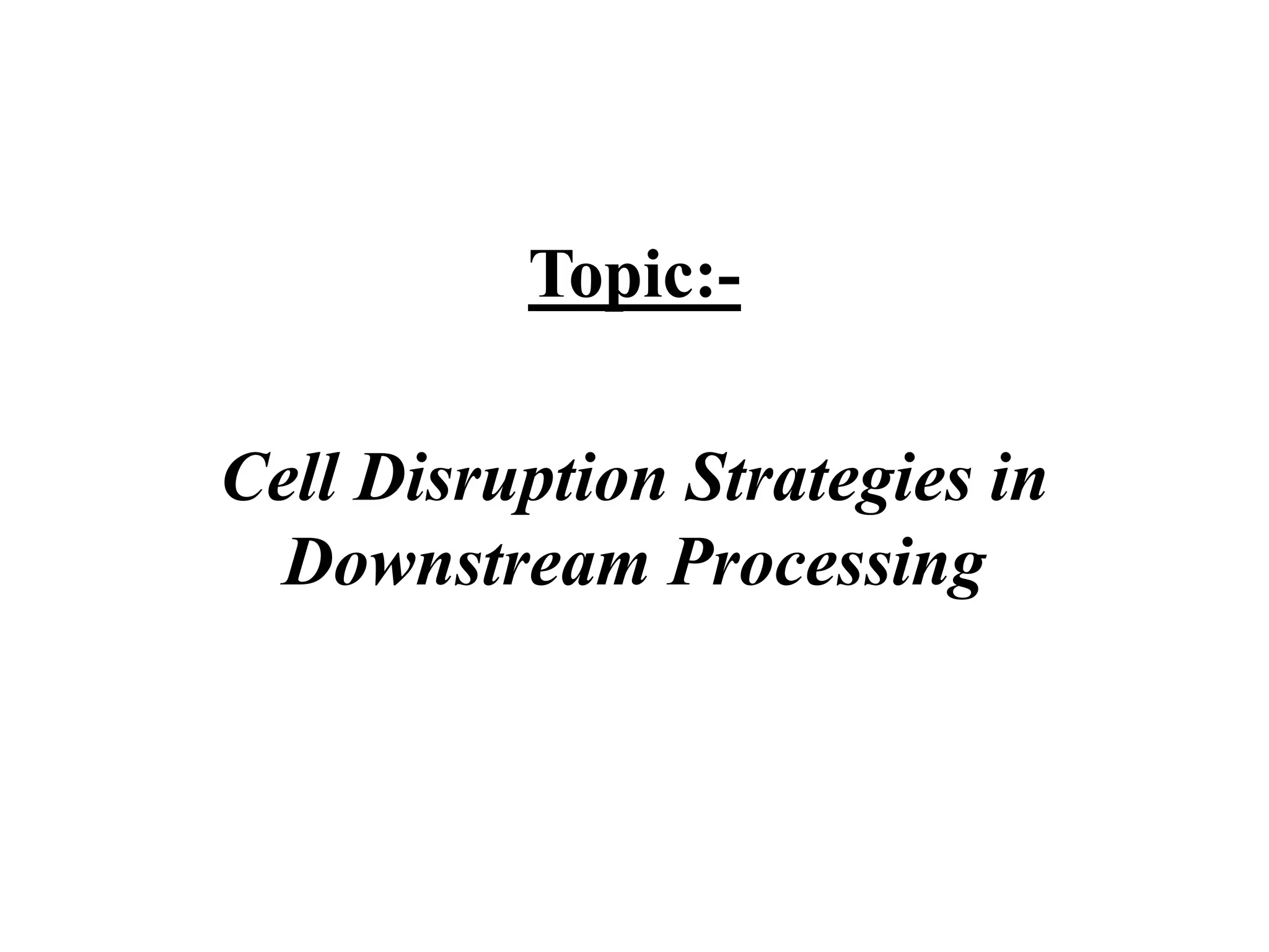 Cell Disruption Strategies in Downstream Processing | PPTX