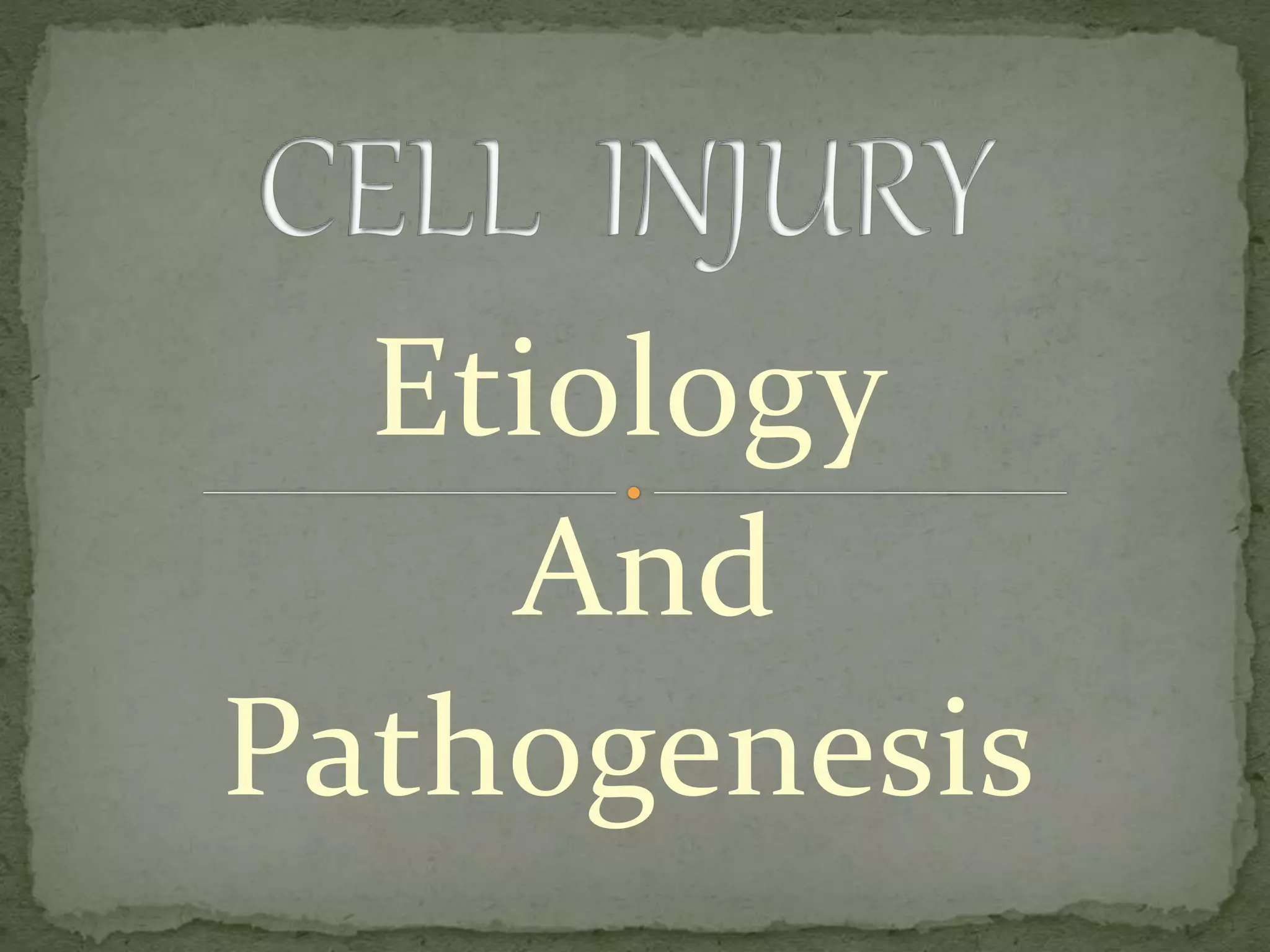 Cell injury etiology and pathogenesis | PPTX