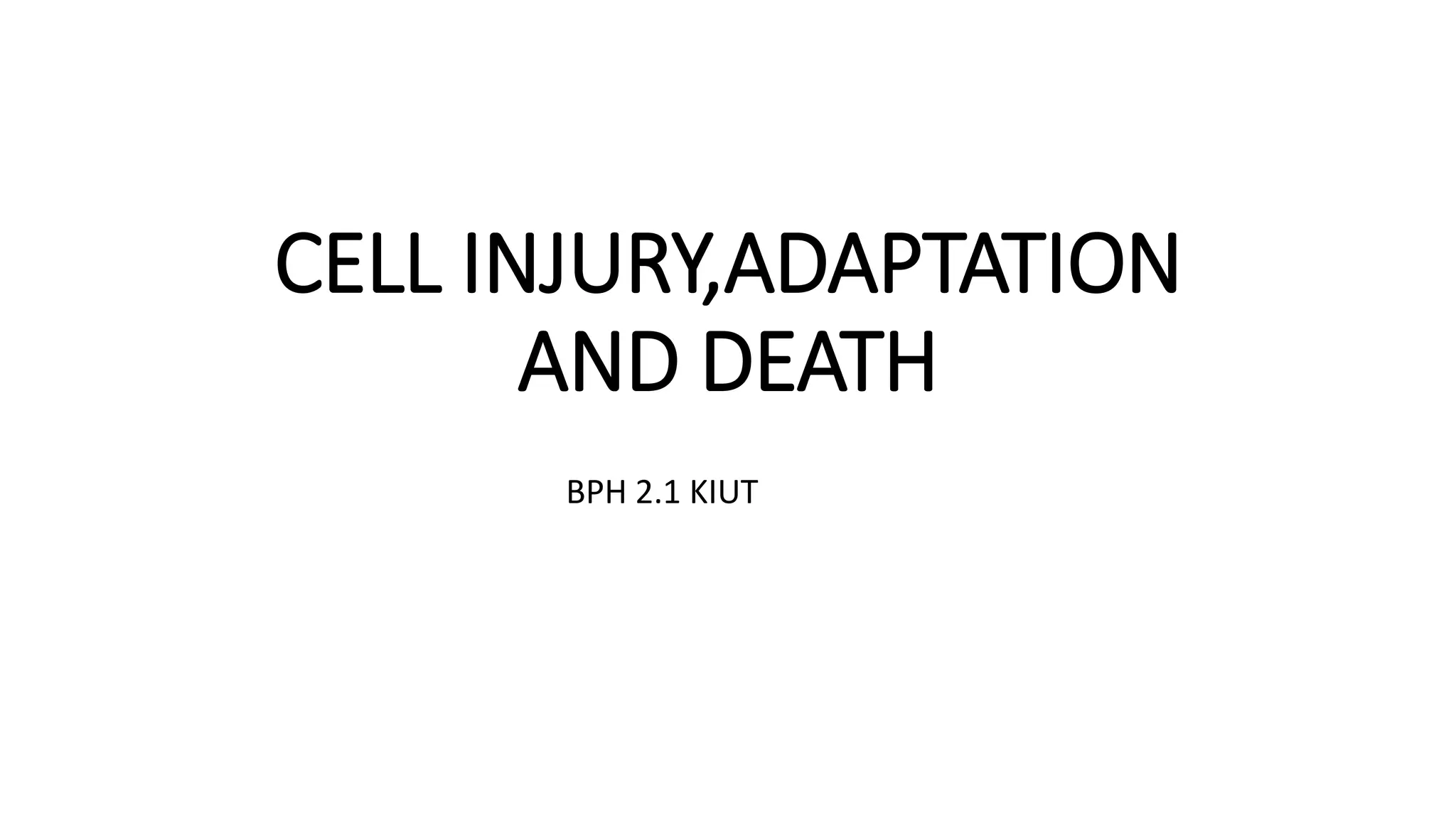 CELL INJURY,ADAPTATION AND DEATH-2.1.pptx