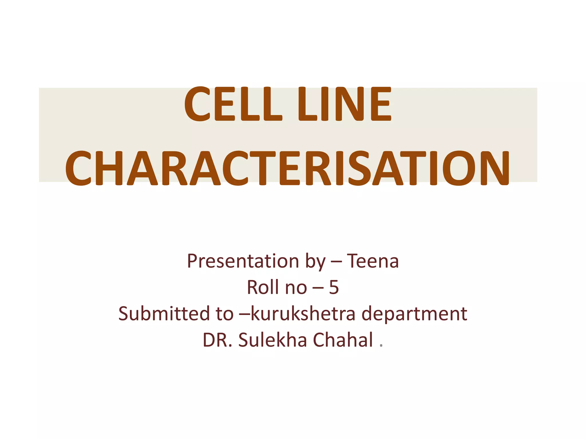 Cell line characterisation | PPTX | Genetics | Science