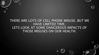 Cell phones misuse and everyday problems | PPTX