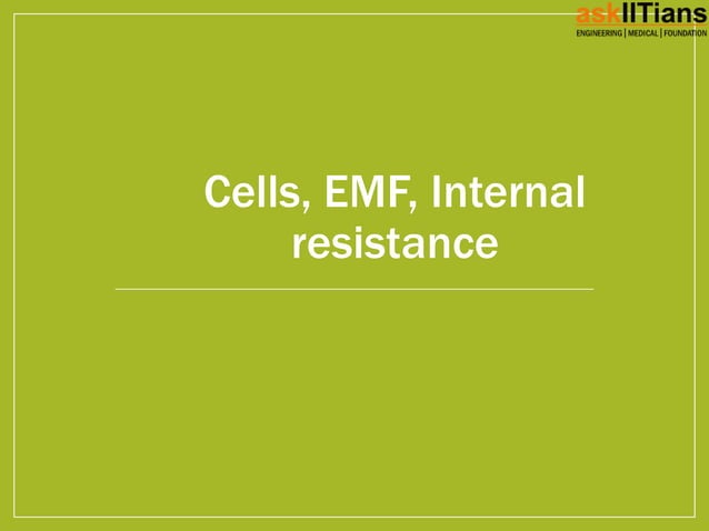Cells, EMF, Internal Resistance | Physics | PPTX | Chemistry | Science