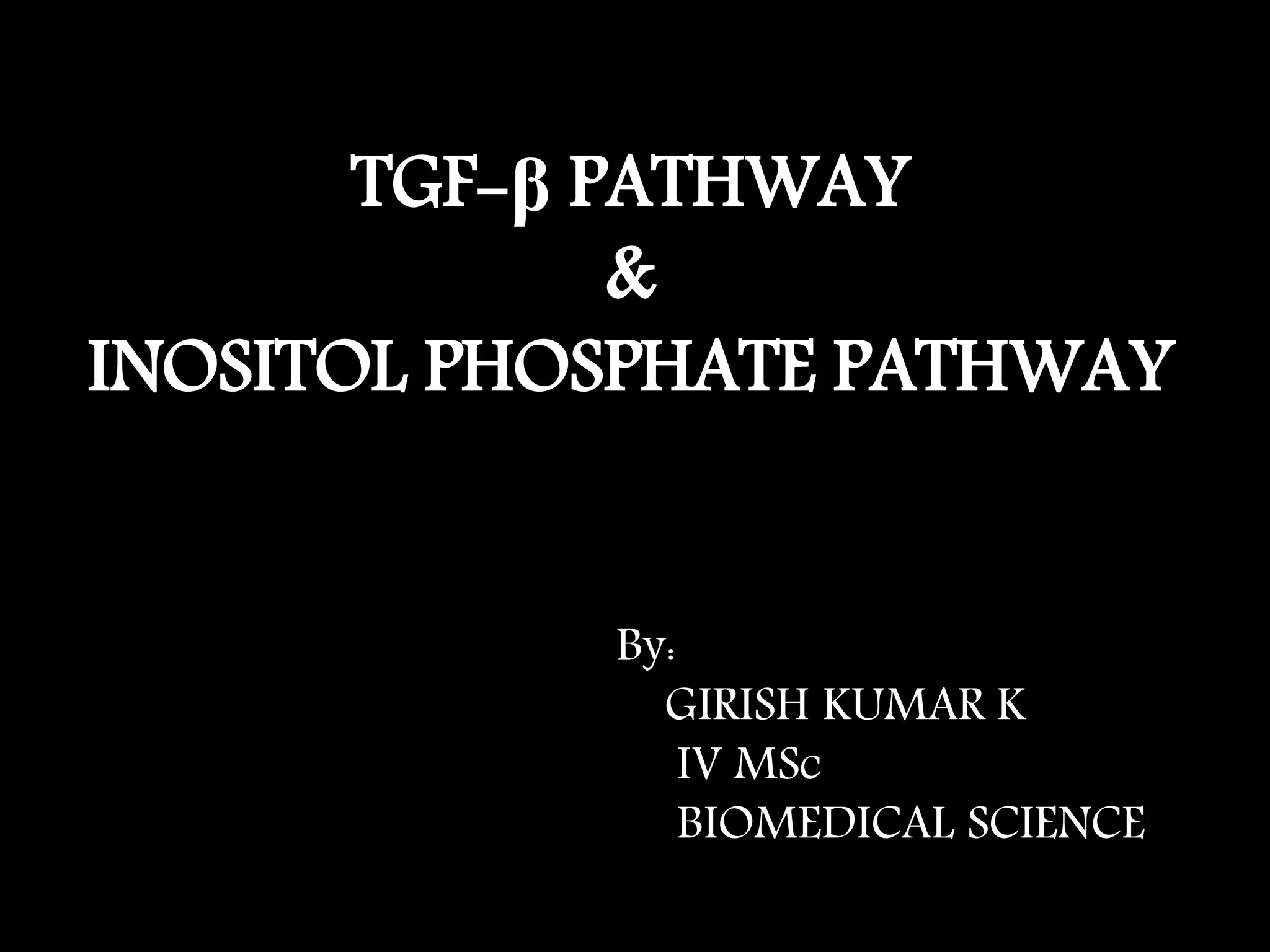 TGF Beta Pathway and Inositol Phosphate Pathway In Cell Signalling | PPTX