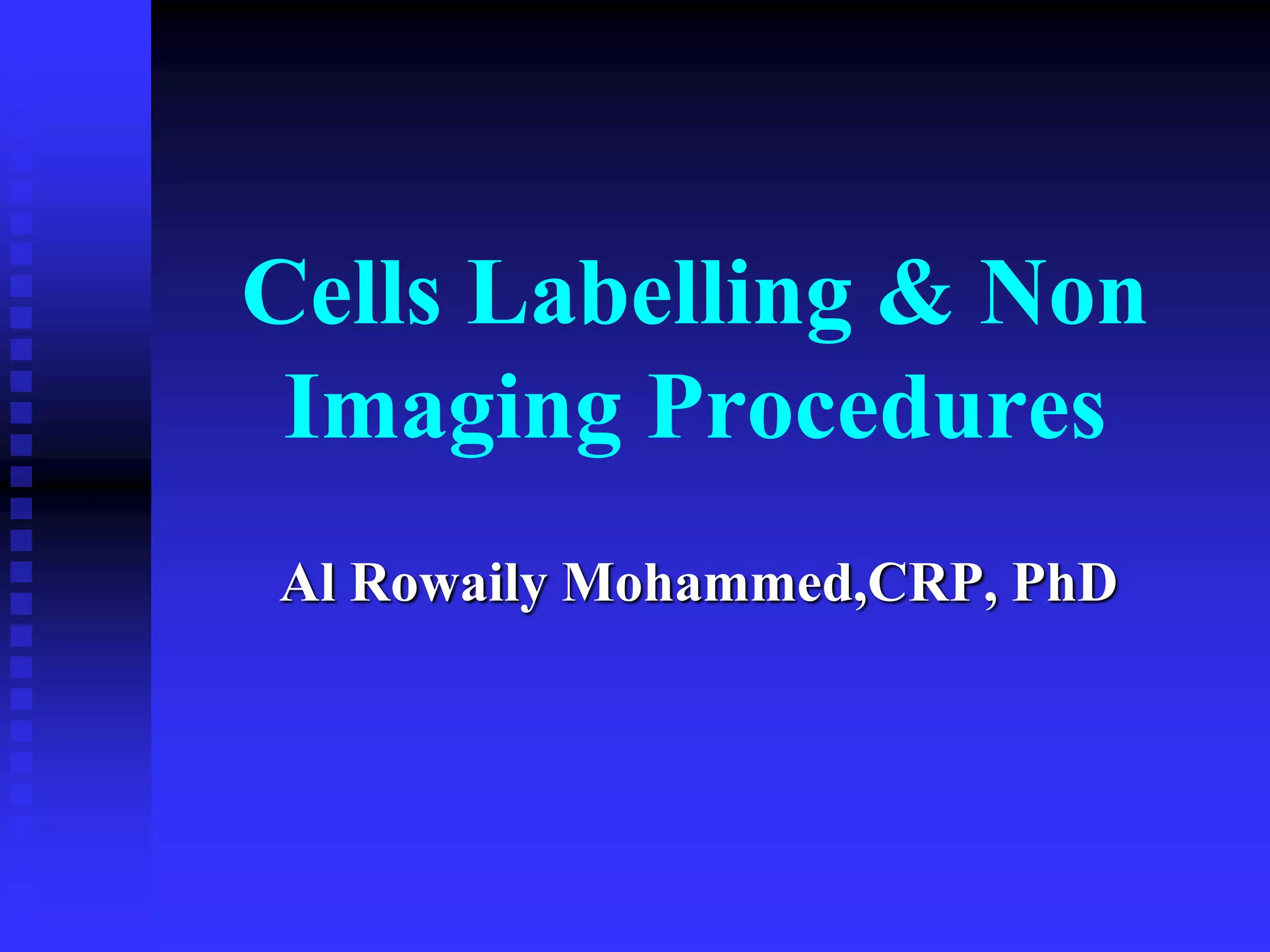 Cells Labelling & Non Imaging Procedures | PPTX