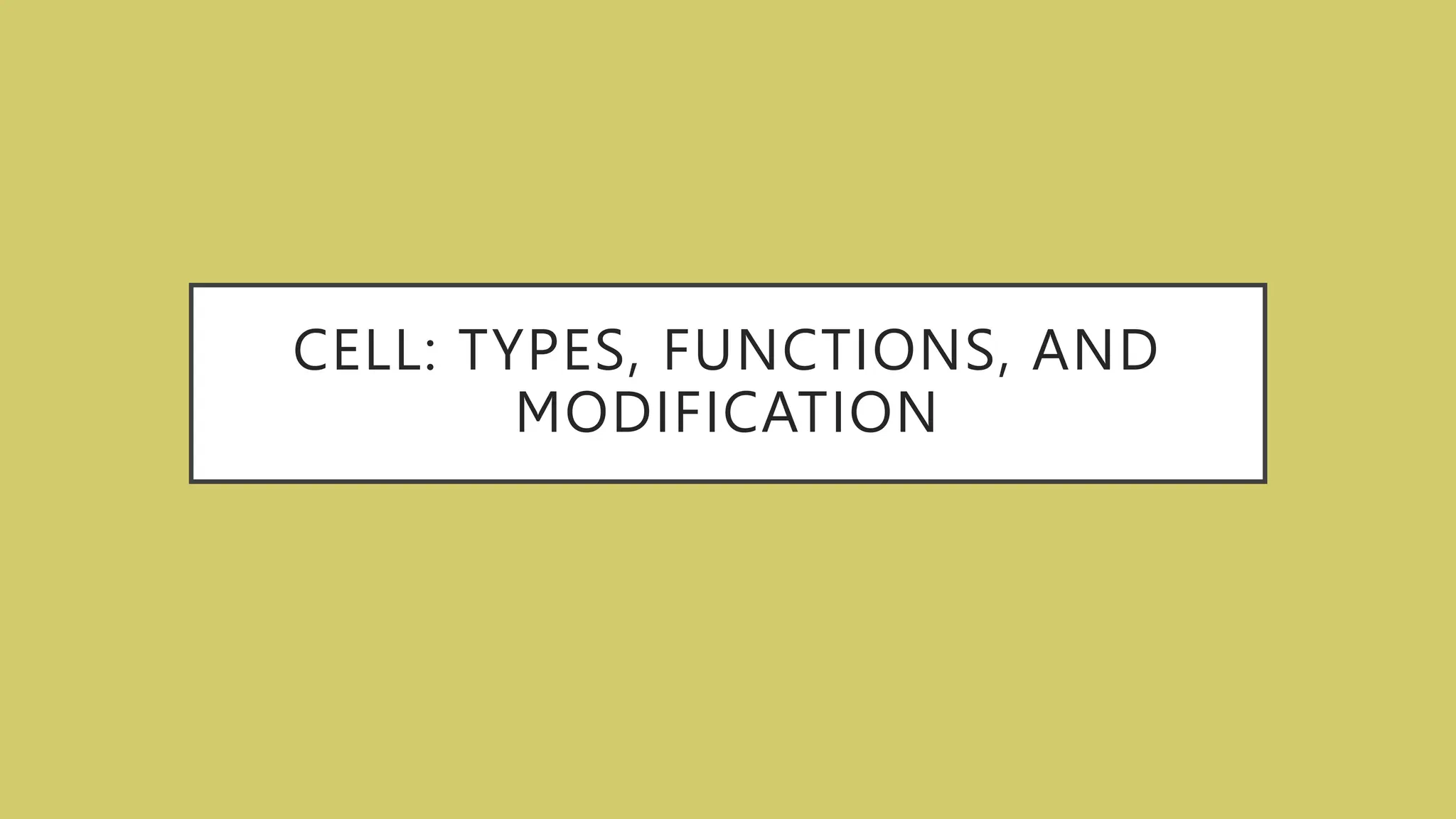 CELL TYPES, FUNCTIONS, AND MODIFICATION.pptx