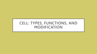 CELL TYPES, FUNCTIONS, AND MODIFICATION.pptx