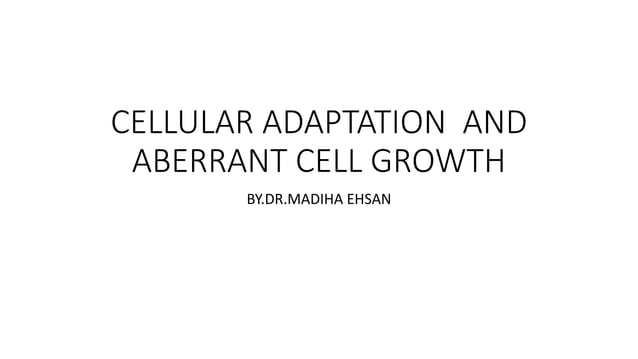 CELLULAR ADAPTATION AND ABERRANT CELL GROWTH [Autosaved].pptx