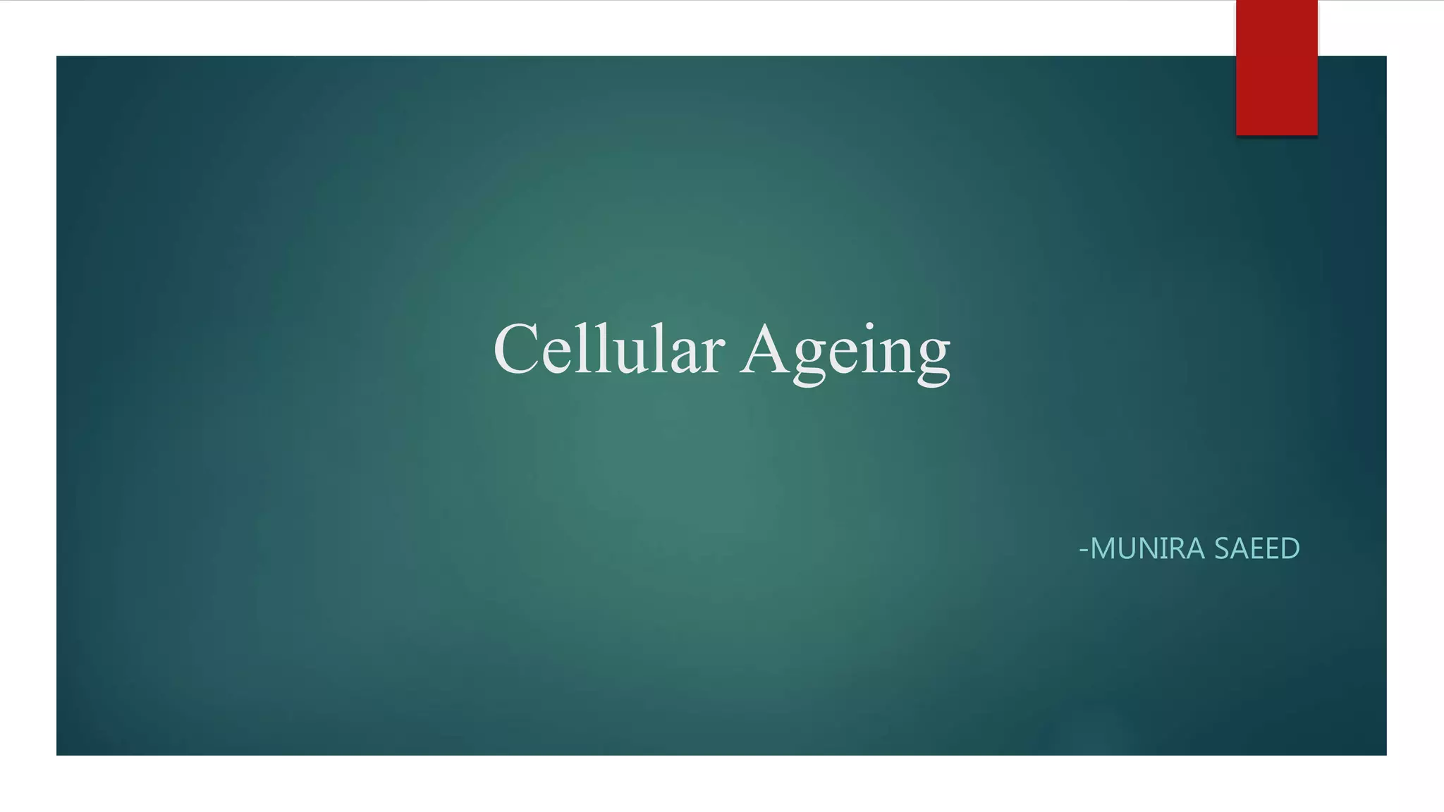 Cellular ageing | PPTX | Genetics | Science