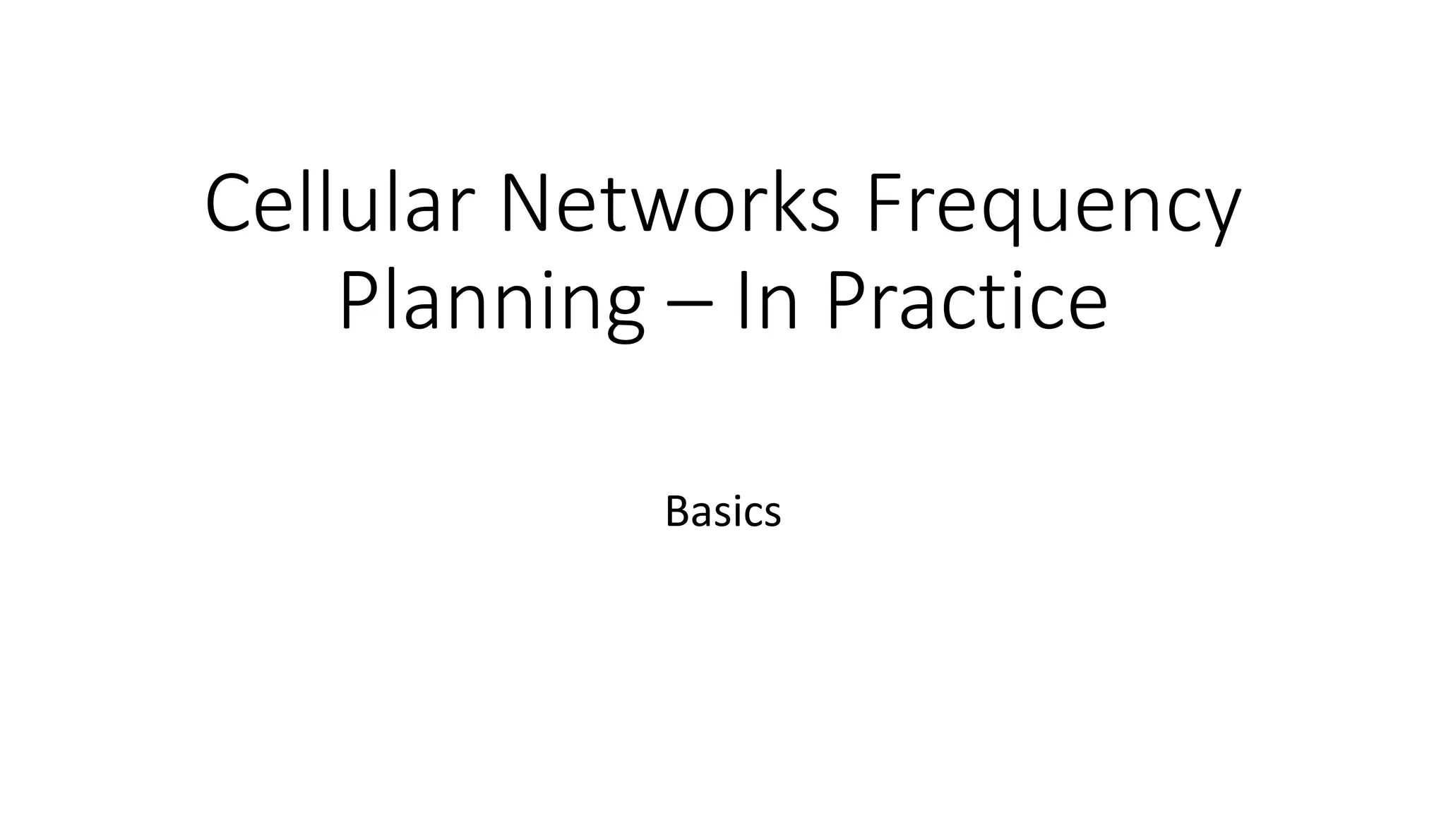 Cellular Networks Frequency Planning - in a nutshell.pptx