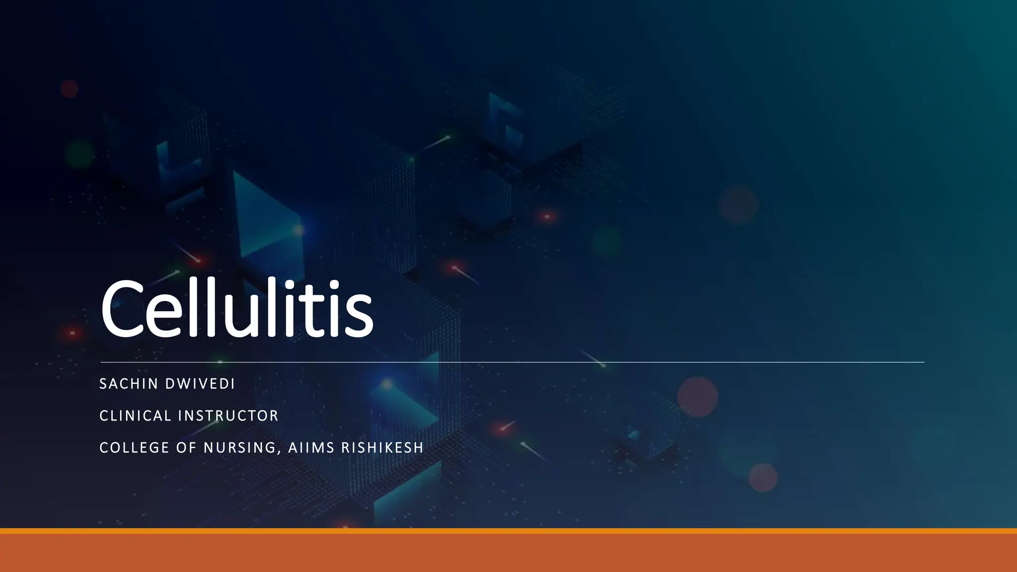 Cellulitis- Causes, Diagnosis and its Management. | PPTX