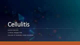 Cellulitis- Causes, Diagnosis and its Management. | PPTX