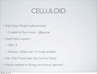 Celluloid, Celluloid::IO and Friends | PPT