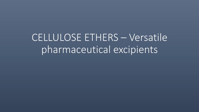 Cellulose ethers - versatile pharmaceutical excipients | PPTX | Skin ...
