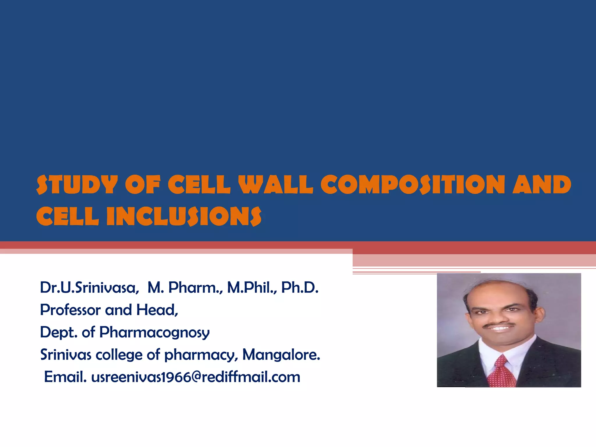 Cell wall composition and cell inclusions - Dr.U.Srinivasa, Professor ...