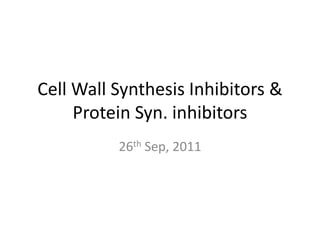 Cell Wall Synthesis Inhibitors & Protein Syn.pptx